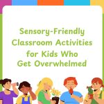 Sensory-Friendly Classroom Activities for Kids Who Get Overwhelmed ...